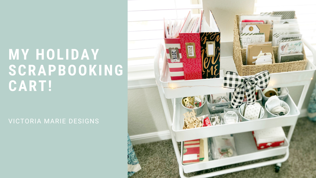 My Holiday Scrapbooking Cart…Because I’m EXTRA!